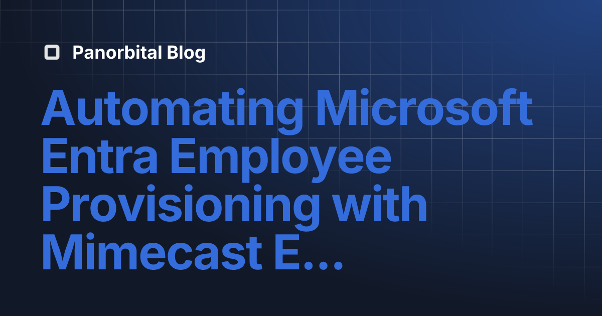 Automating Microsoft Entra Employee Provisioning with Mimecast Email ...